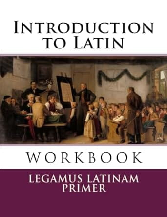Legamus Latinam Primer: Introduction to Latin Workbook