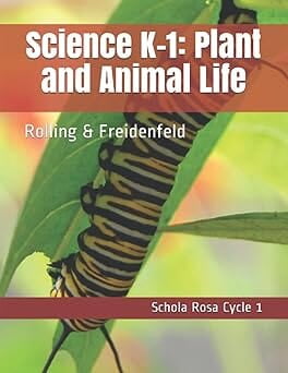 Science K-1 Plant Animal Life Schola Rosa Cycle 1